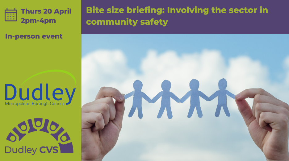 Bite size briefing: Involving the sector in community safety - Dudley CVS