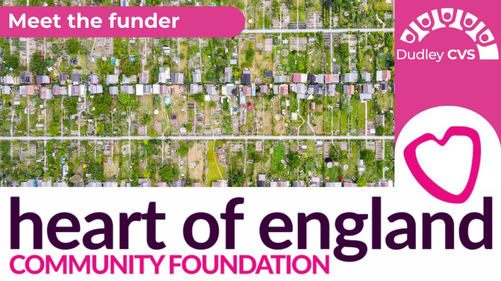 Meet the funder - Heart of England Community Foundation - Dudley CVS